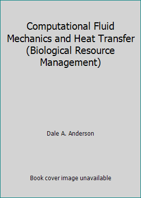 Pre-Owned Computational Fluid Mechanics and Heat Transfer (Biological Resource Management ...