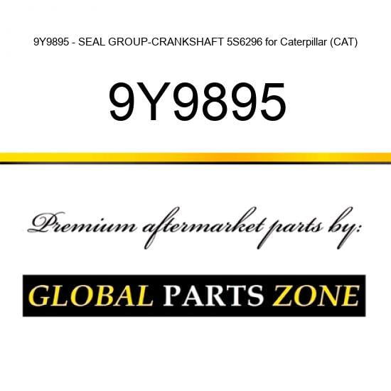9Y9895 - SEAL GROUP-CRANKSHAFT 5S6296 for Caterpillar (CAT) - Walmart.com