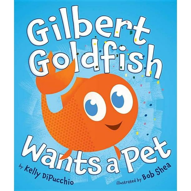 Gilbert Goldfish Wants a Pet (Hardcover) - Walmart.com