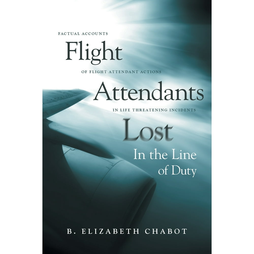 Flight Attendants Lost In the Line of Duty : Factual Accounts of Flight ...