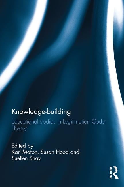 Legitimation Code Theory: Knowledge-Building : Educational Studies in ...