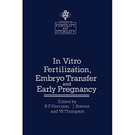 In vitro Fertiliztion, Embryo Transfer and Early Pregnancy: Themes from ...