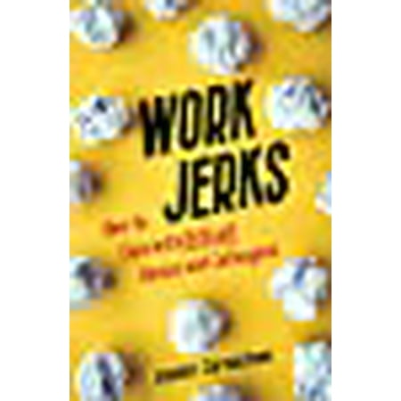 Work Jerks: How to Cope with Difficult Bosses and Colleagues | Walmart ...