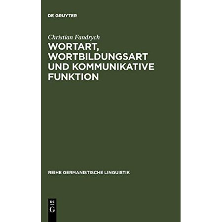 Wortart, Wortbildungsart und kommunikative Funktion : am Beispiel der ...