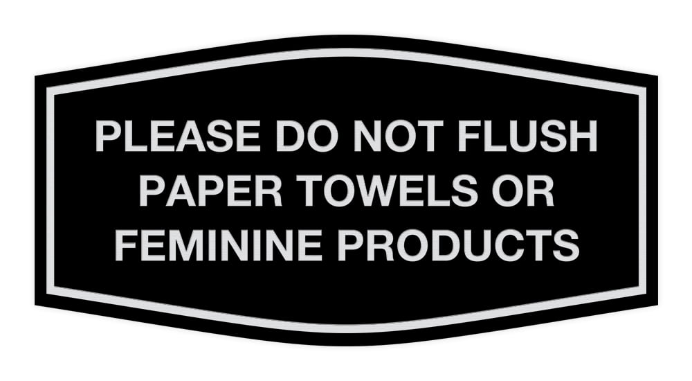 Fancy Please Do Not Flush Paper Towels Or Feminine Products Sign(Black ...