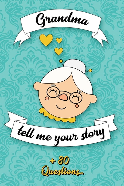 Grandma Tell Me Your Story Book To Be Completed By Your Grandmother