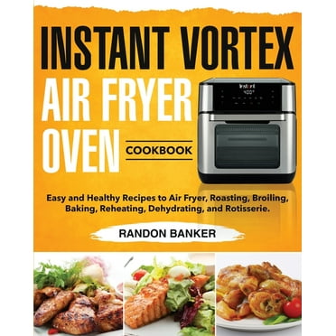 Instant Vortex Plus Air Fryer Oven Cookbook 2020 : Easy, Quick and ...
