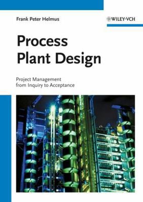 Pre-Owned Process Plant Design: Project Management from Inquiry to ...