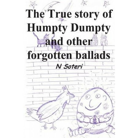 The True Story of Humpty Dumpty and other forgotten ballads | Walmart ...