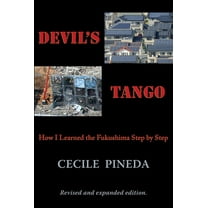 Devil's Tango : How I Learned the Fukushima Step by Step (Edition 2 ...