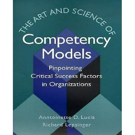 The Art and Science of Competency Models: Pinpointing Critical Success ...