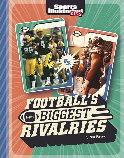 Sports Illustrated Kids: Great Sports Rivalries: Football's Biggest ...