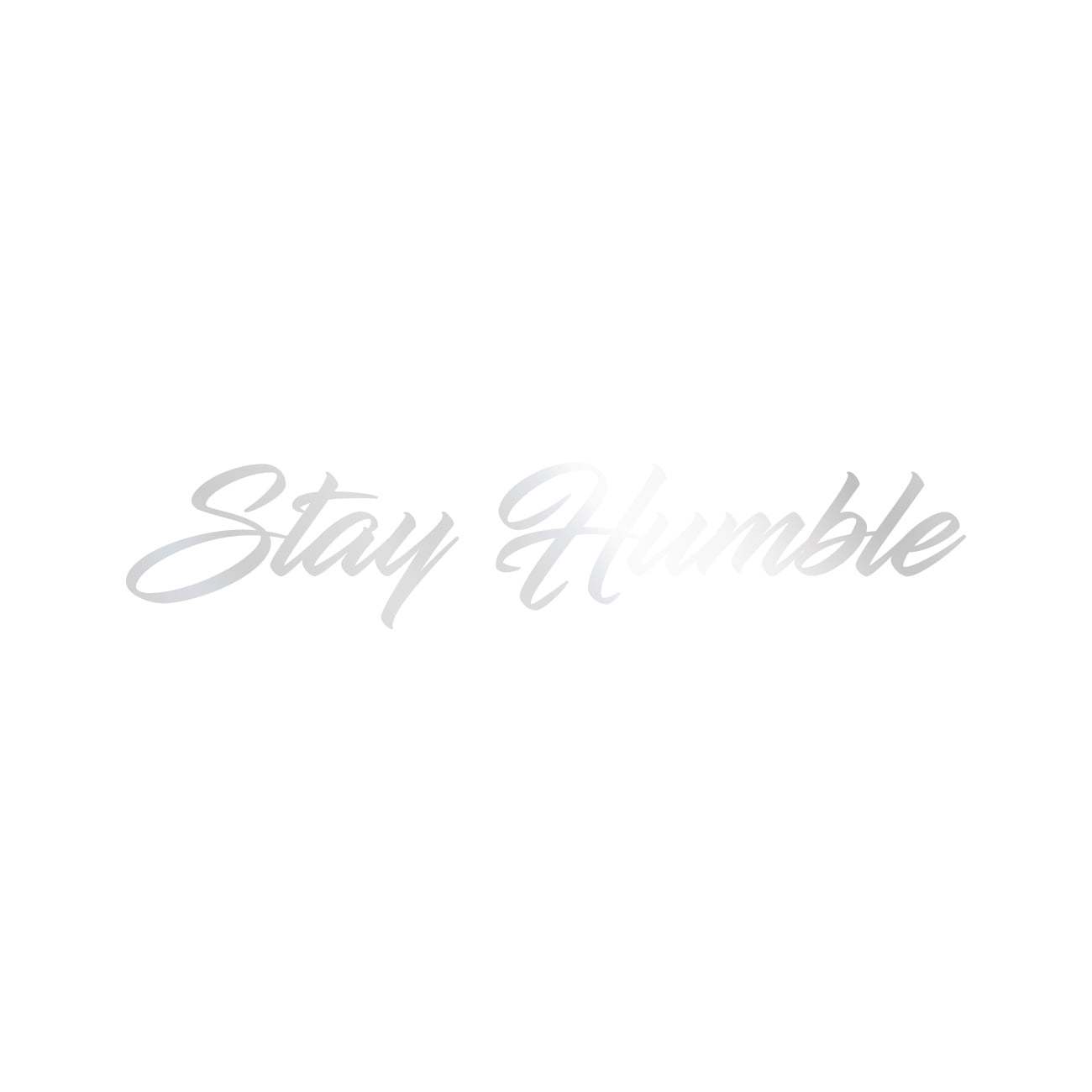 Stay Humble Sticker Decal Die Cut - Self Adhesive Vinyl - Weatherproof ...