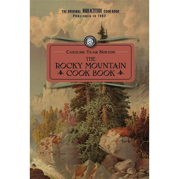 Cooking in America: Rocky Mountain Cook Book : For High Altitude ...