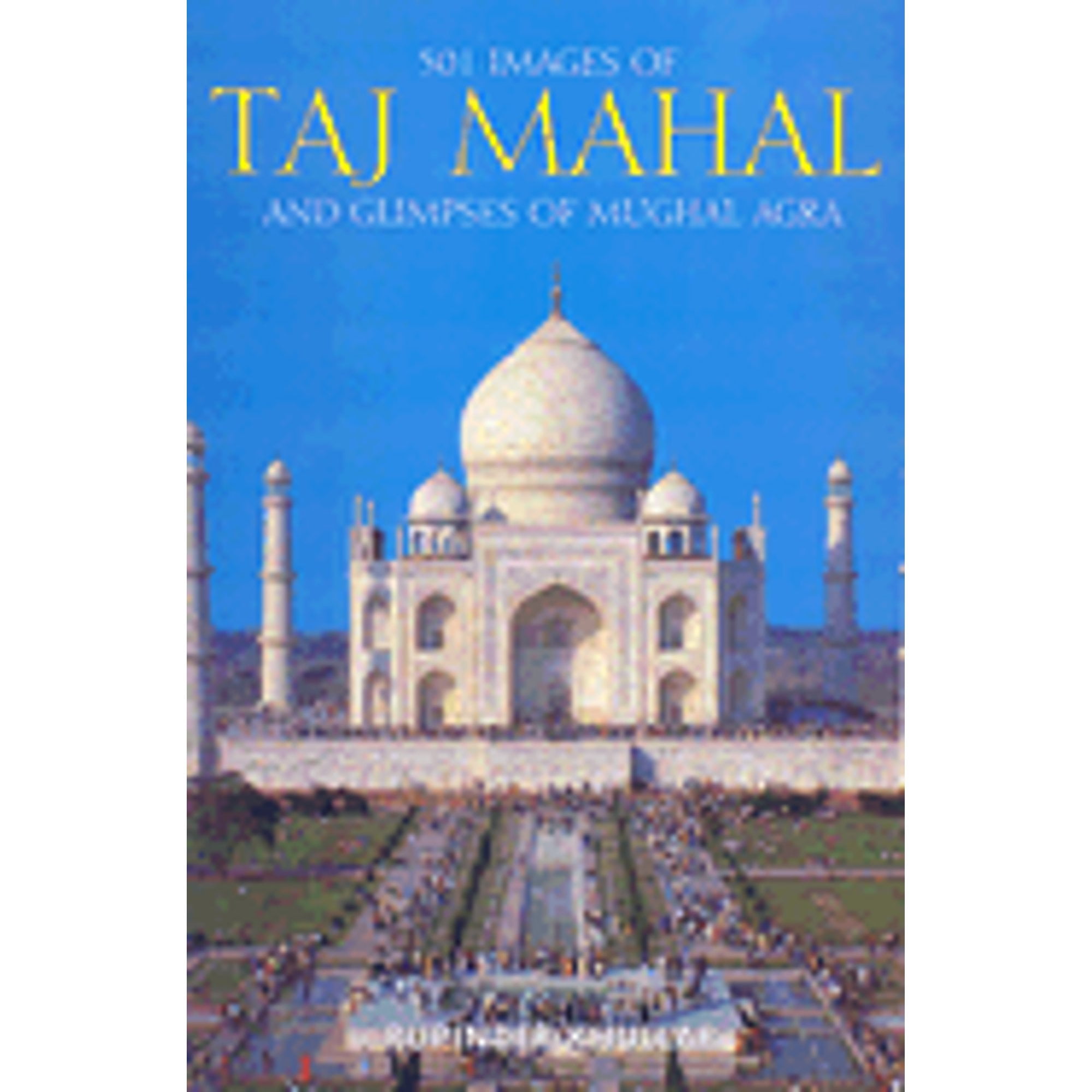 Pre-Owned 501 Images of Taj Mahal : And Glimpses of Mughal Agra ...