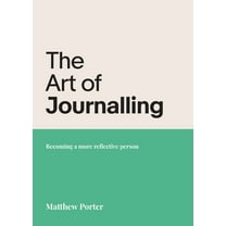 The Art of Journalling: Becoming a more reflective person, (Paperback ...