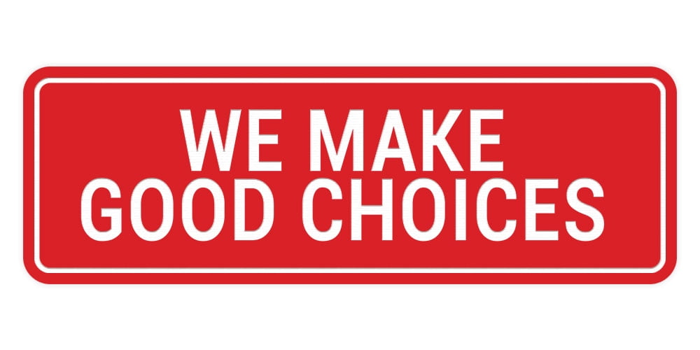 Signs ByLITA Standard We Make Good Choices Sign (Red) - Small - Walmart.com