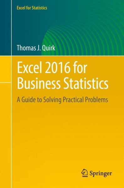 Pre-Owned Excel 2016 for Business Statistics: A Guide to Solving Practical Problems (Excel for ...