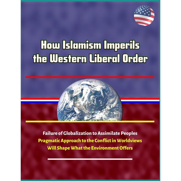 How Islamism Imperils the Western Liberal Order - Failure of ...