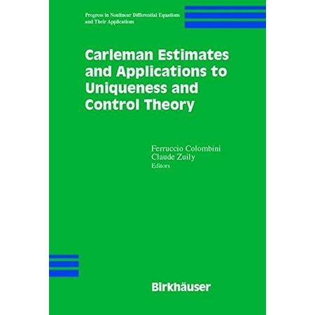 Carleman Estimates and Applications to Uniqueness and Control Theory ...