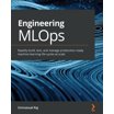 Machine Learning Engineering on AWS: Build, scale, and secure machine learning systems and MLOps ...