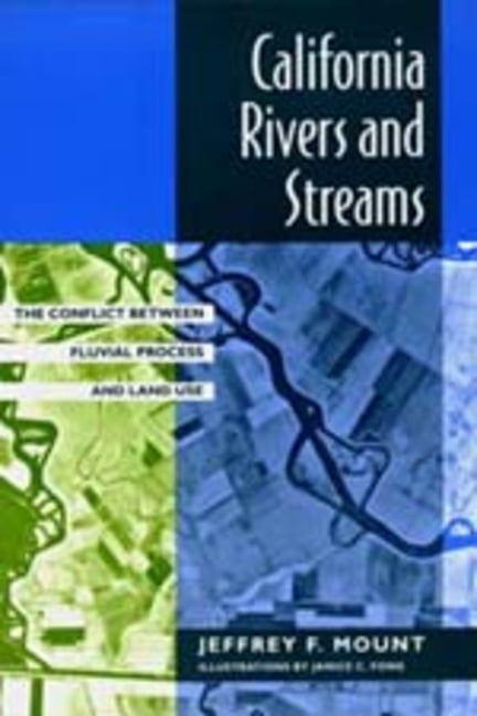 California Rivers and Streams : The Conflict Between Fluvial Process ...