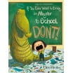 If You Ever Want to Bring an Alligator to School, Don't! (Hardcover ...