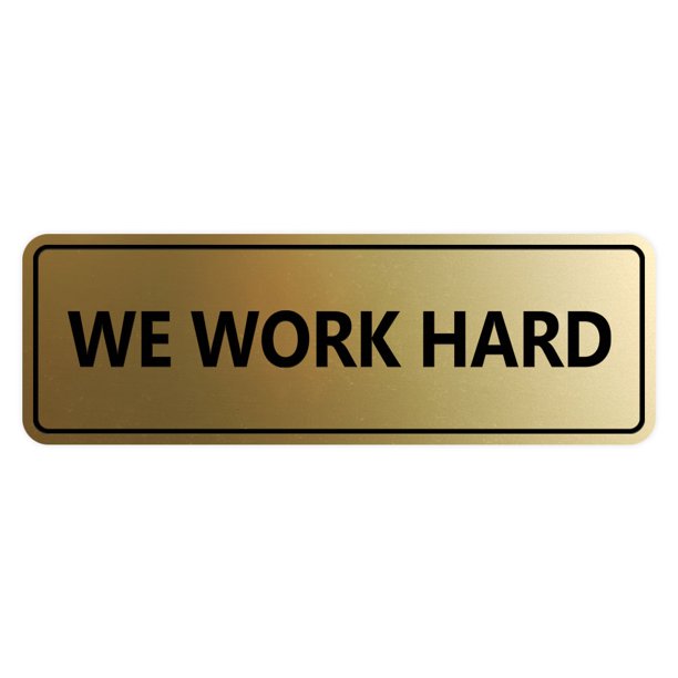 Signs ByLITA Standard We Work Hard Sign (Brushed Gold) - Small ...