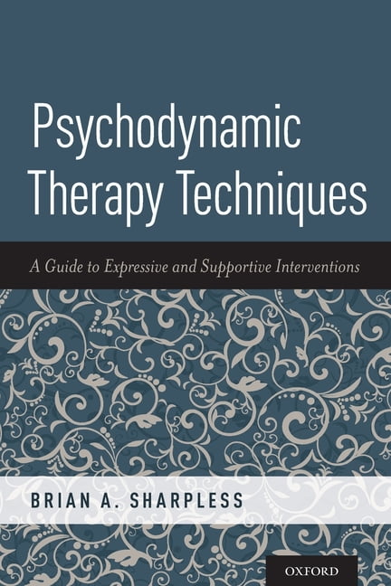 Psychodynamic Therapy Techniques : A Guide to Expressive and Supportive ...