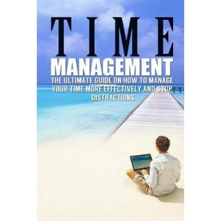 Time Management: The Ultimate Guide On How To Stop Procrastination and ...
