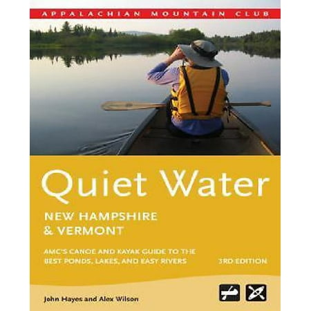 Quiet Water New Hampshire and Vermont: AMC’s Canoe And Kayak Guide To ...