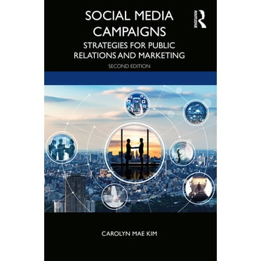 Social Media Campaigns: Strategies for Public Relations and Marketing ...