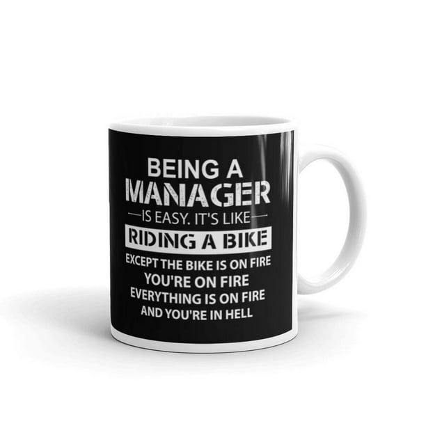 11 oz Being A Manager Is Easy It's Like Riding A Bike Novelty Funny ...