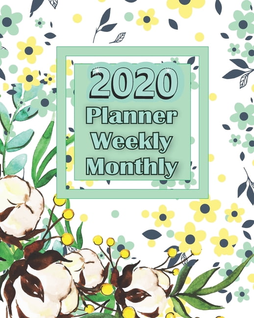 2020 Planner Weekly Monthly : Jan 1, 2020 to Dec 31, 2020: Weekly ...