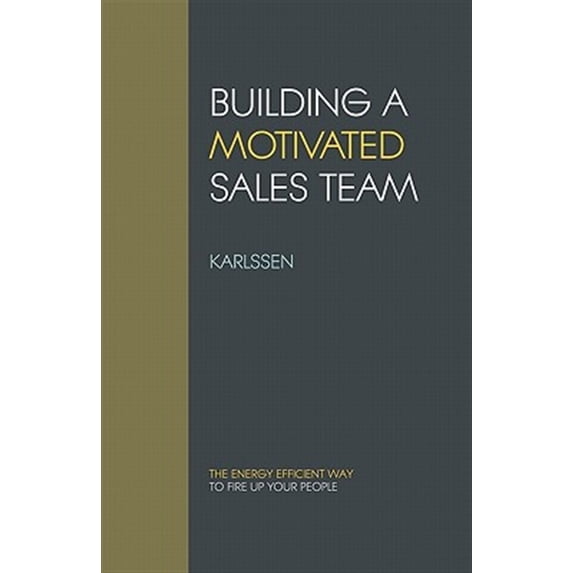 Pre-Owned Building a Motivated Sales Team : The Energy Efficient Way to ...