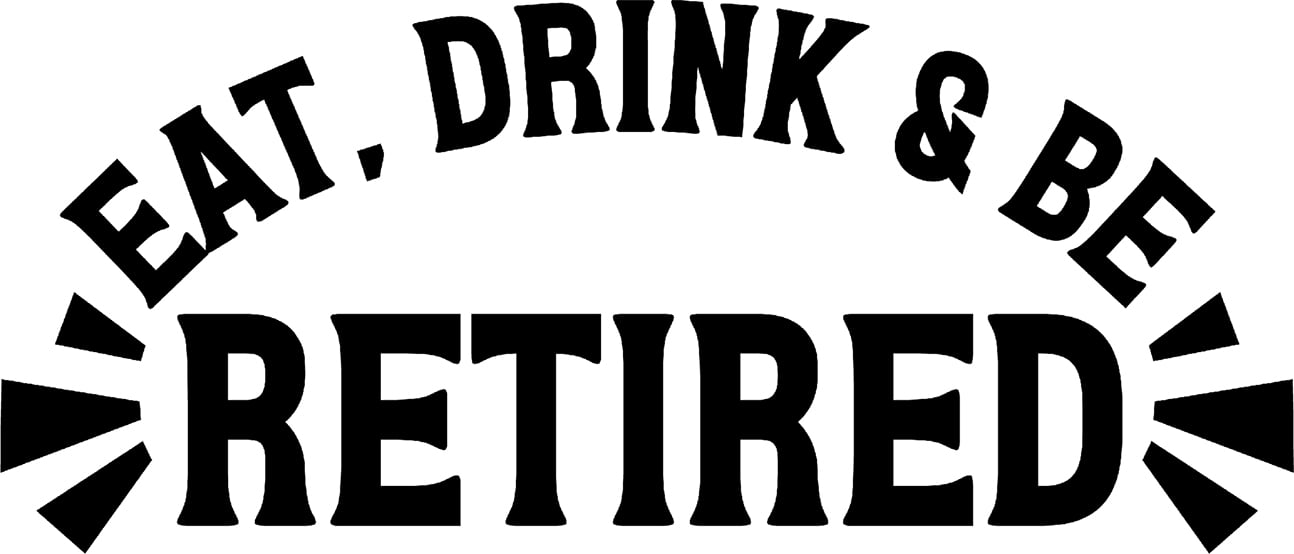Eat, Drink, And Be Retired Funny Retirement Wall Decals for Walls Peel ...