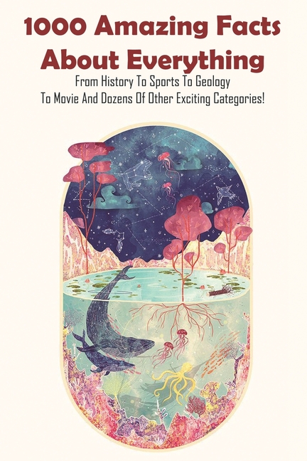1000 Amazing Facts About Everything From History To Sports To Geology 1000-amazing-facts-about-everything-from-history-to-sports-to-geology