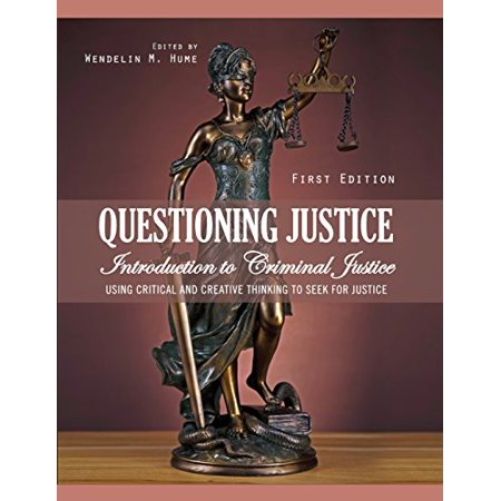 Introduction to Criminal Justice-Using Critical and Creative Thinking ...