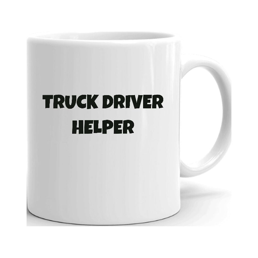 Truck Driver Helper Fun Style Ceramic Dishwasher And Microwave Safe Mug ...