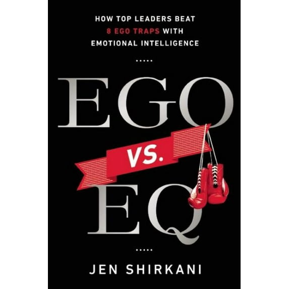 Pre-Owned Ego vs. EQ: How Top Leaders Beat 8 Ego Traps With Emotional ...