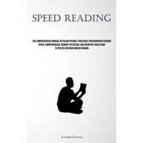 Speed Reading: A Guide to Rapid Learning and Memory Acceleration; How ...