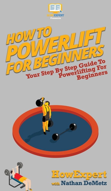 How To Powerlift For Beginners : Your Step By Step Guide To ...