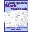 Kindergarten Math Workbook: Addition and Subtraction from 0 to 10 ...