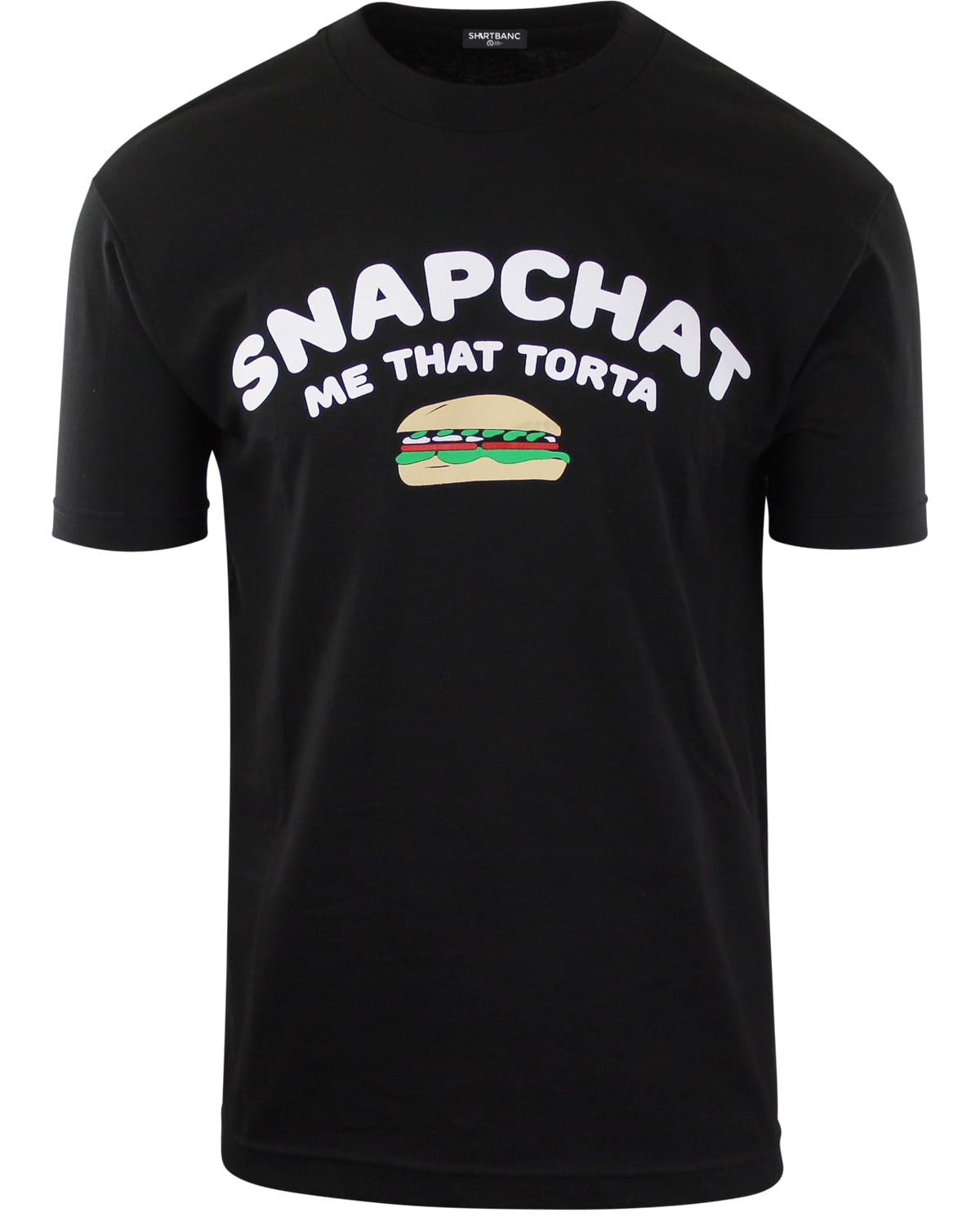 Snapchat Me That Torta Mens T Shirt Funny Mexican Humor Shirt (M ...