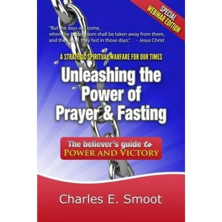 Unleashing the Power of Prayer & Fasting: The Believer's Guide to Power ...