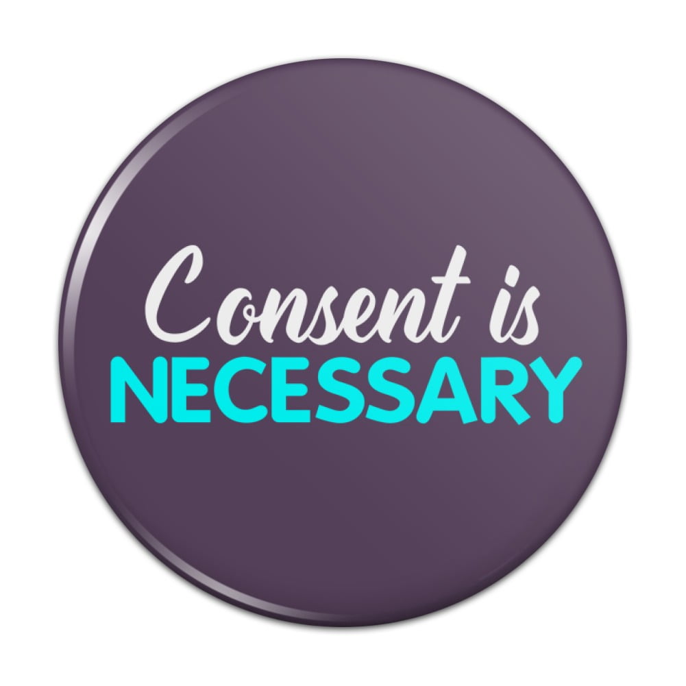 Consent is Necessary Pinback Button Pin - Walmart.com