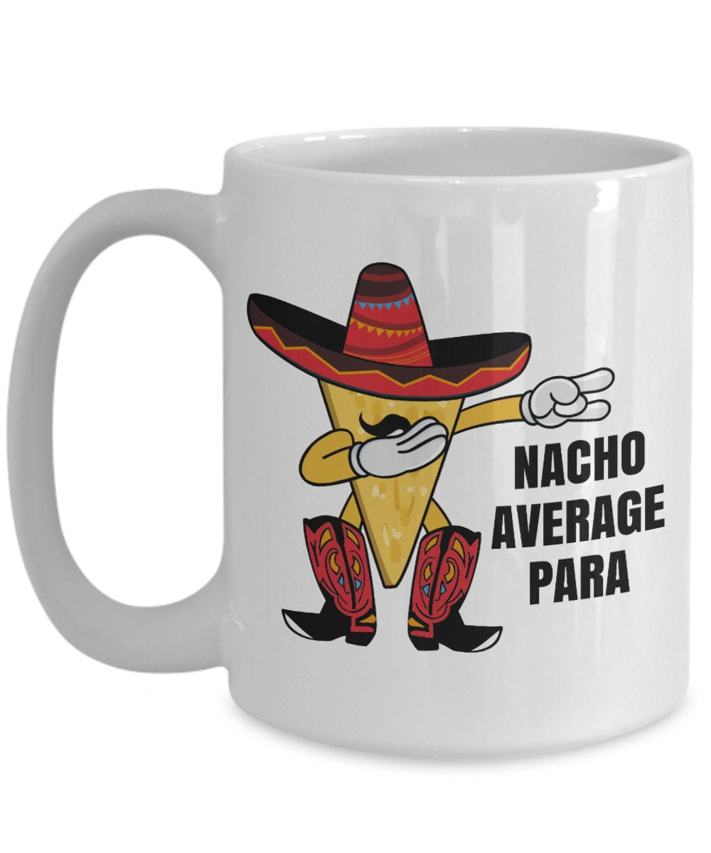 Nacho Average Para Funny Paraprofessional coffee mug - Walmart.com