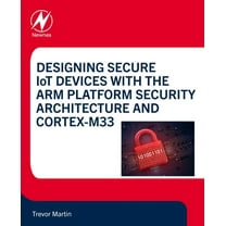Designing Secure Iot Devices with the Arm Platform Security Architecture and Cortex-M33 ...
