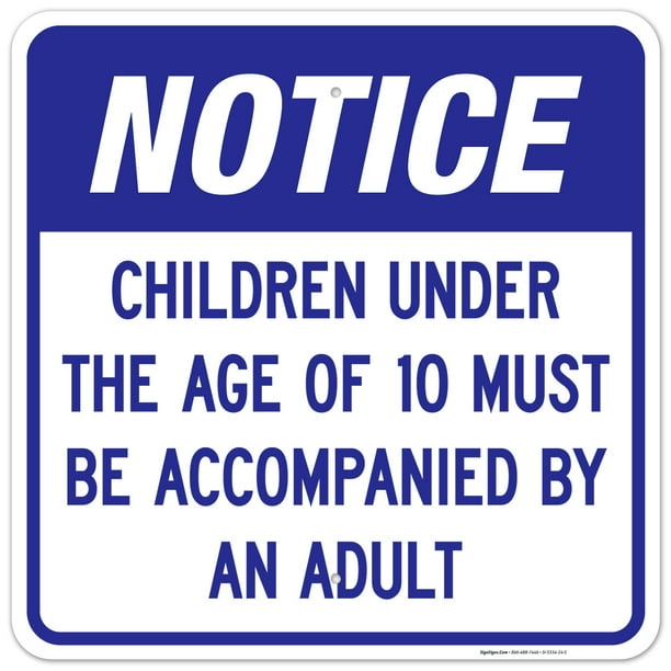 Notice Children Under The Age Of 10 Must Be Accompanied By An Adult ...