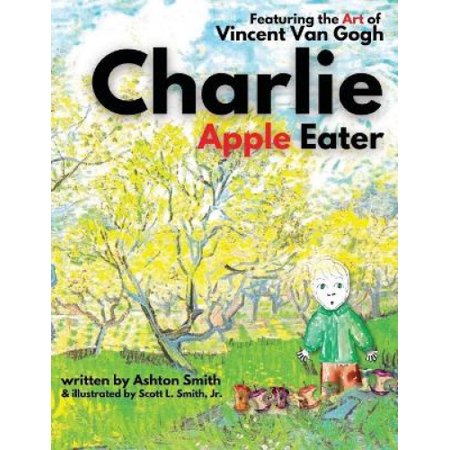 Charlie Apple Eater: Featuring the Art of Vincent Van Gogh (Camp ...